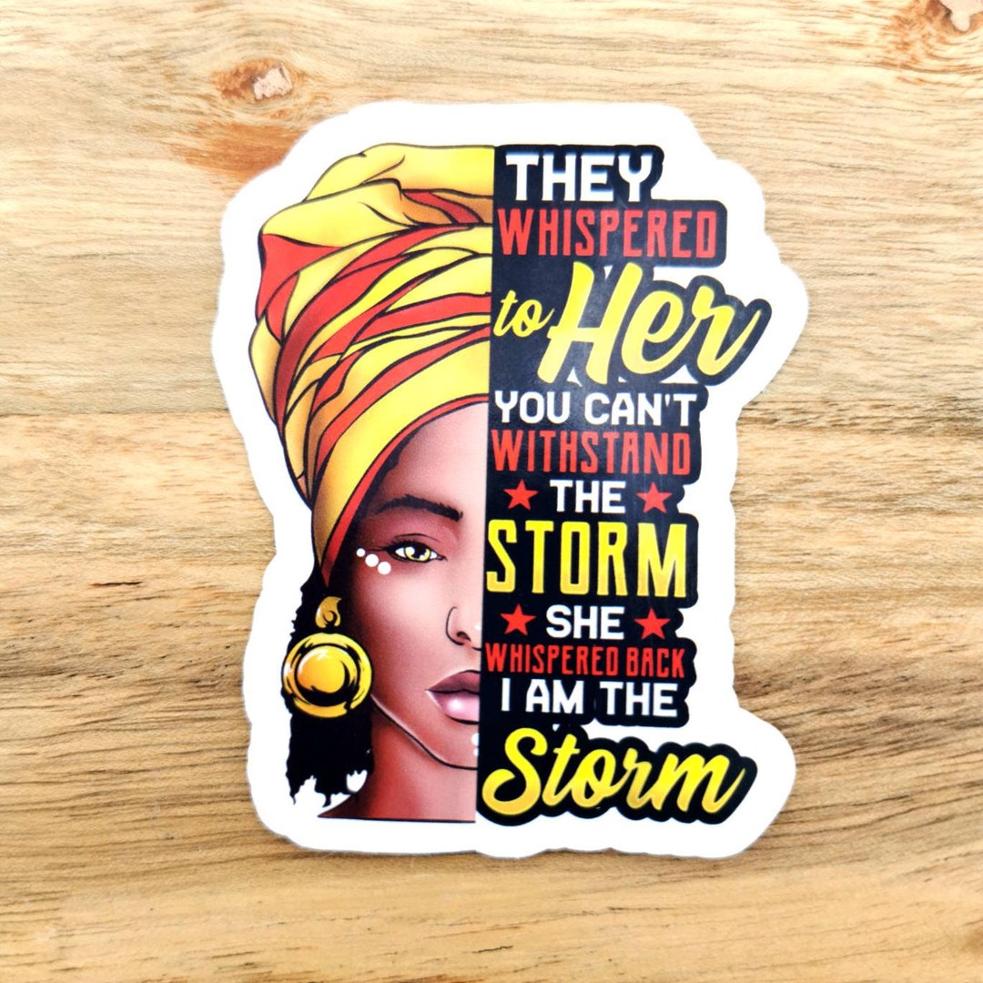 Black History Sticker, I Am the Storm Sticker of Empowerment Gift for ...