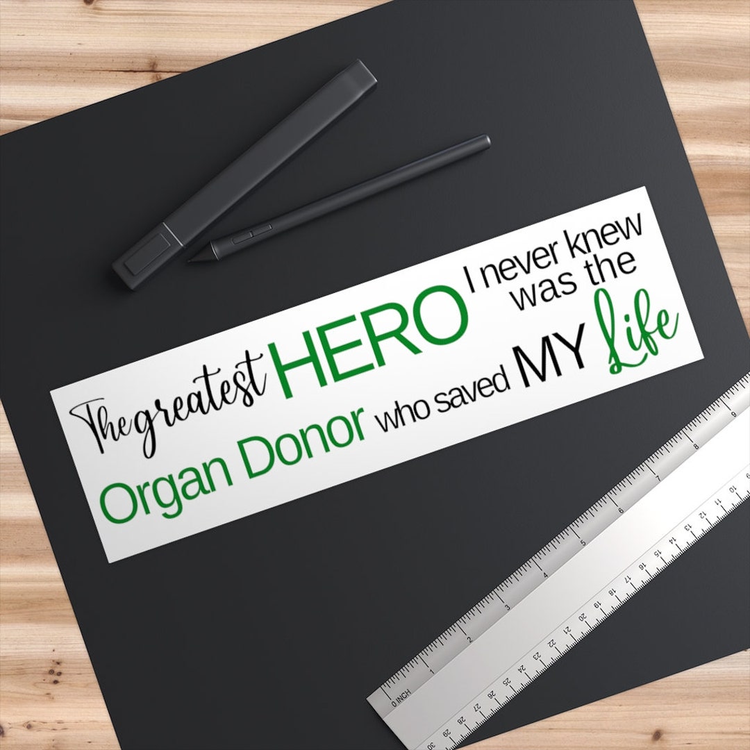Organ Donor Support Bumper Sticker - Liver Transplant - Heart ...