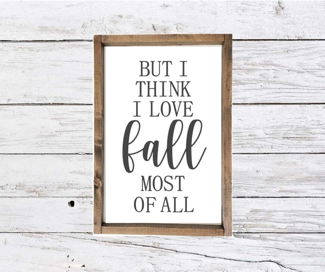 But I Think I Love Fall Most of All | Framed Fall Sign | Fall Decor - Etsy