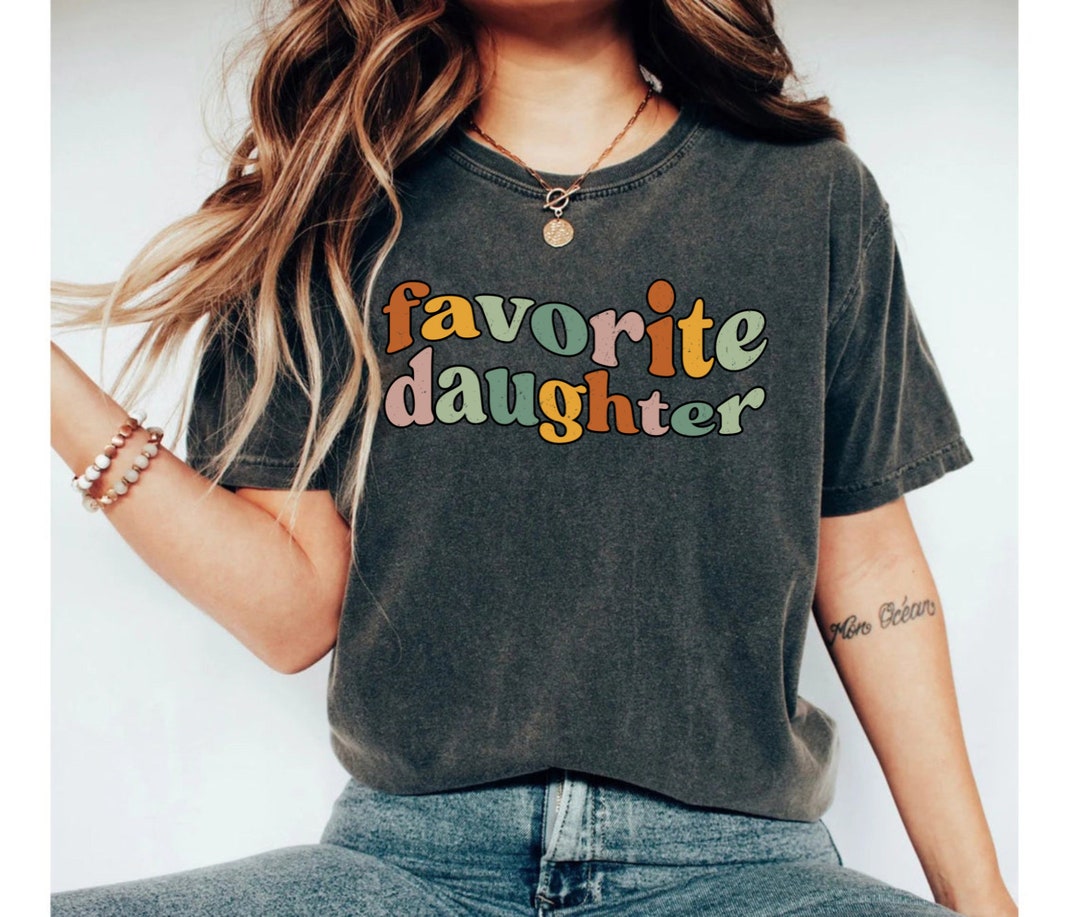 Favorite Daughter Shirt for Daughter, Cute Birthday Gift for Daughter ...