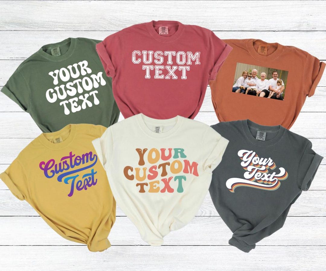 Comfort Colors Custom Text Logo Shirt, Personalized Custom Design Shirt ...