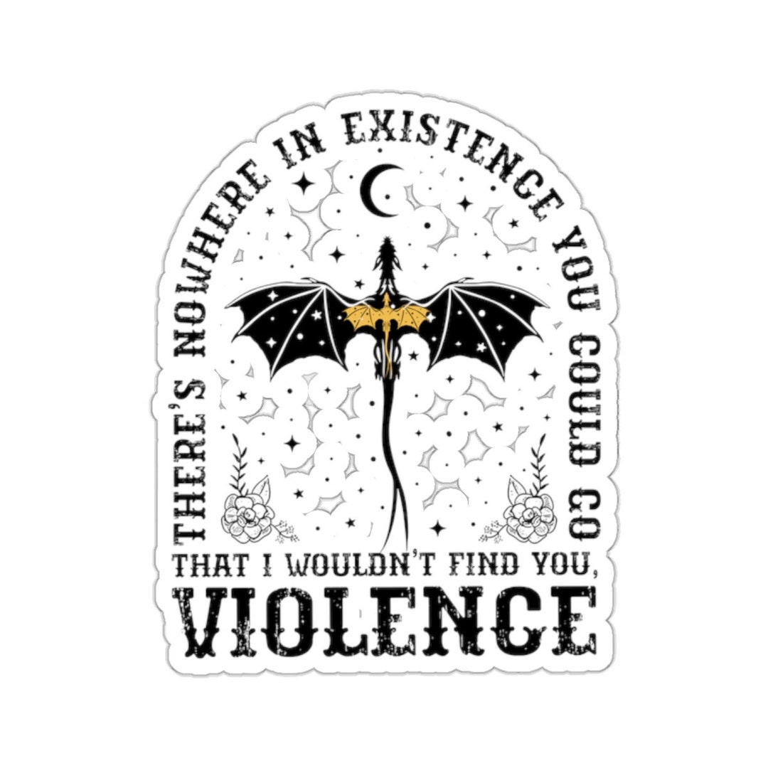 Fourth Wing Sticker, There’s Nowhere in Existence You Could Go That I ...