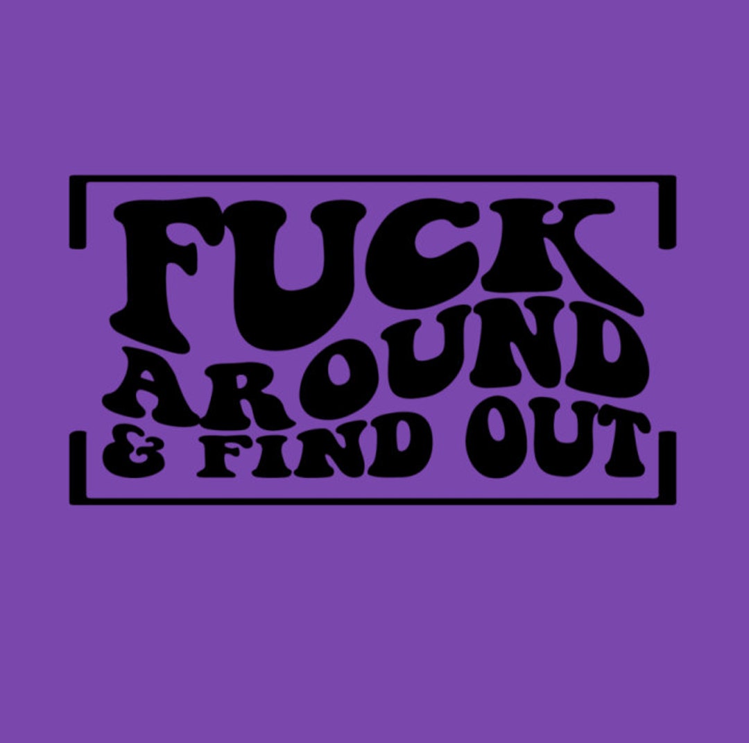 F Around & Find Out PNG SVG - Etsy