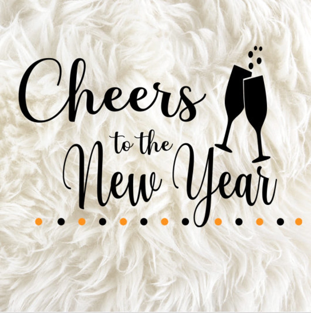 Cheers to the New Year SVG/PNG - Etsy