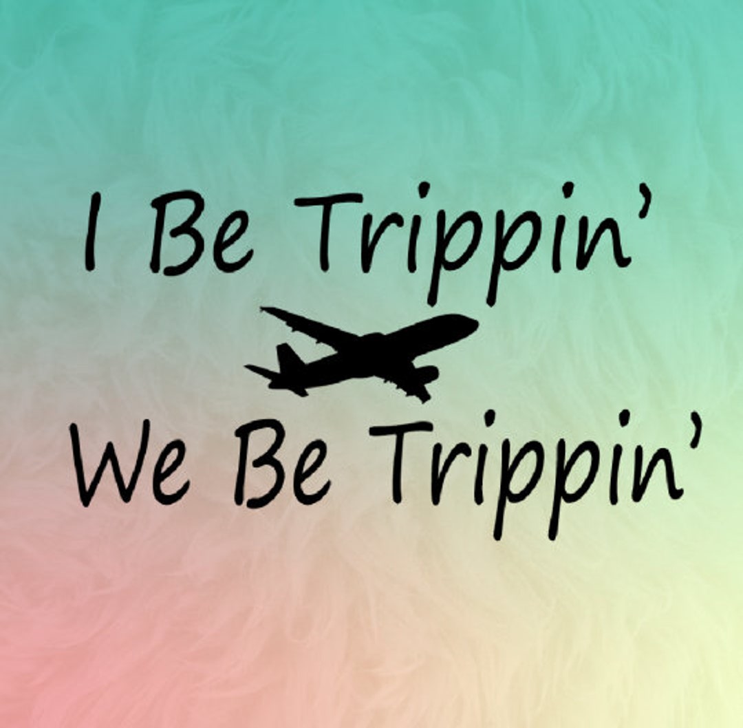 We Be Tripping, Flights SVG/PNG - Etsy