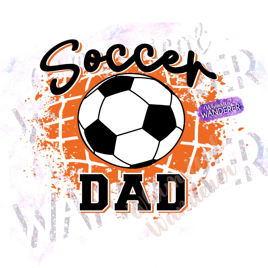 High School Soccer Dad Design | Orange Soccer Sublimation | Dad Soccer ...