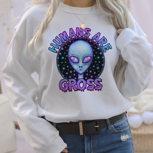 Humans Are Gross Sublimation Design - 12 X 12 Inches Png File - Alien ...