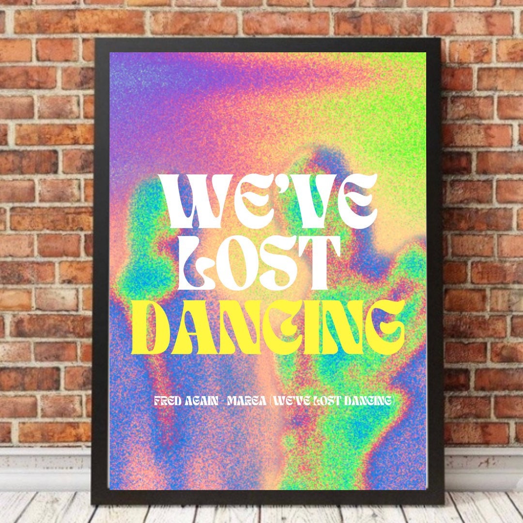 Fred Again Poster Weve Lost Dancing Lyrics Poster Marea weve Lost ...