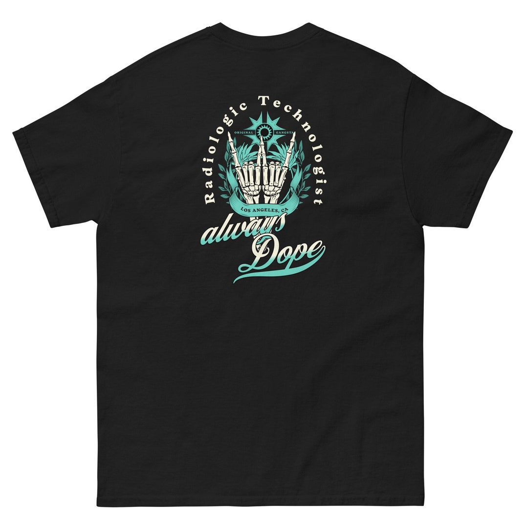 Always Dope Radiologic Technologist Tee Xray, MRI, CT, Rad Tech ...