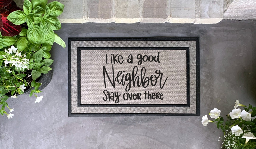 Like a Good Neighbor Stay Over There Doormat - Etsy