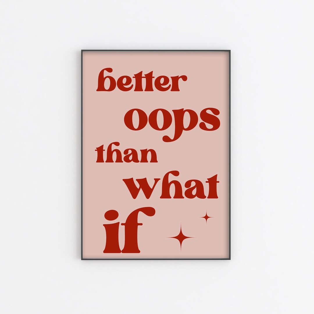 Better Oops Than What If, Positive Prints, Quote Wall Art, Wall Decor ...