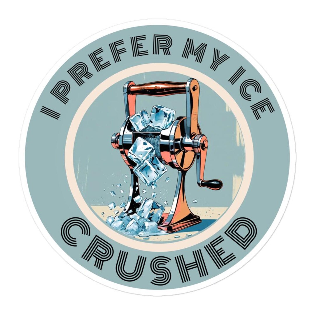 I Prefer My Ice Crushed Sticker - Etsy