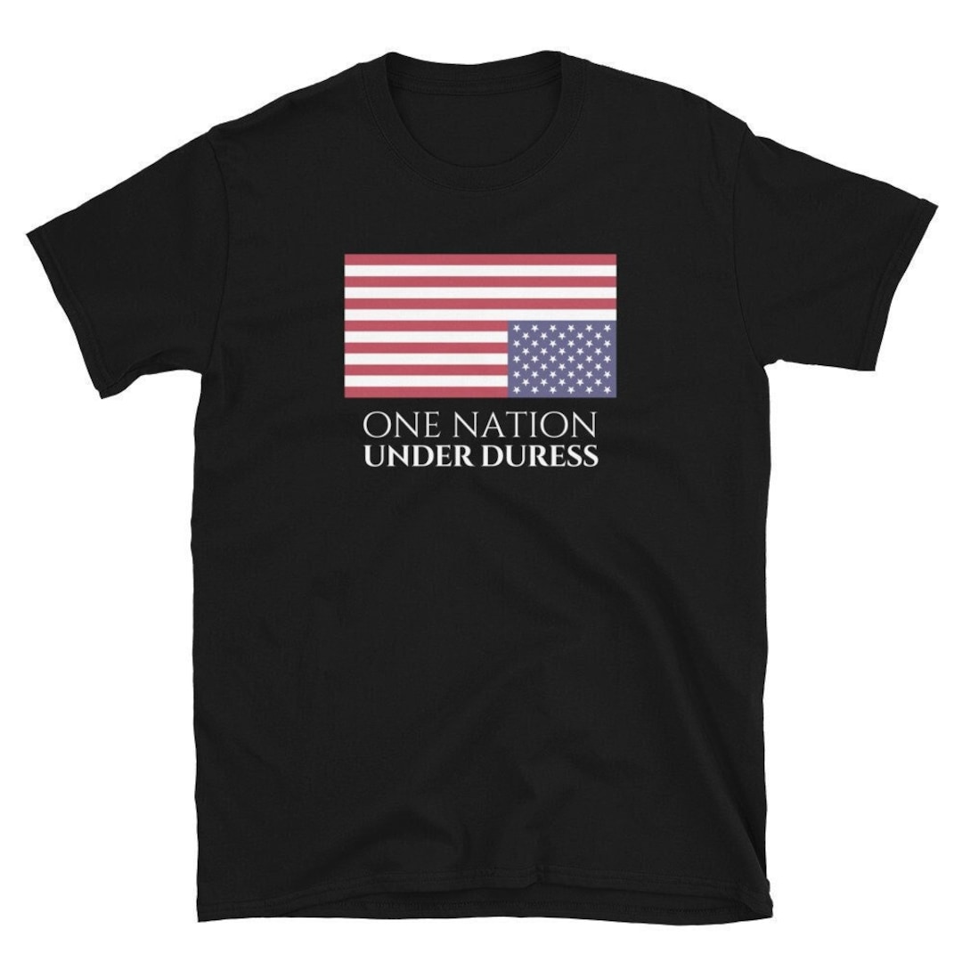One Nation Under Duress Unisex Tshirt, Upside Down American Flag ...