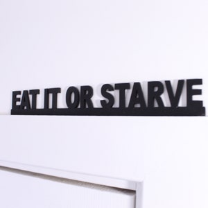 Eat It or Starve Kitchen Sign, Wall/door/hanging/shelf Quirky Funny ...