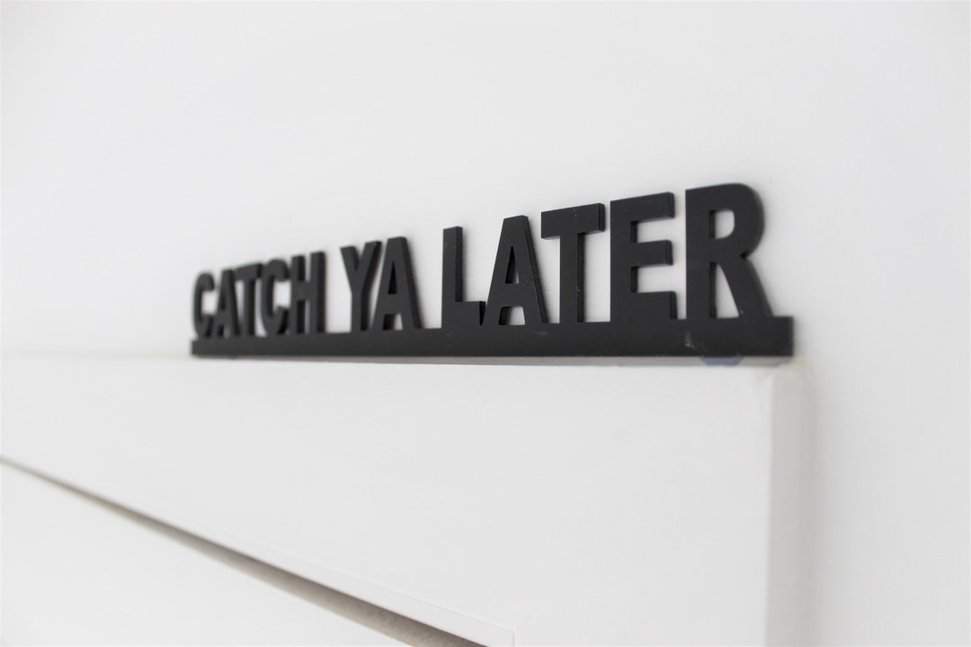 CATCH YA LATER, Door Topper, Shelf Decor, Wall Decor, Ledge Shelf Sign ...