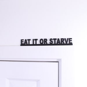 Eat It or Starve Kitchen Sign, Wall/door/hanging/shelf Quirky Funny ...