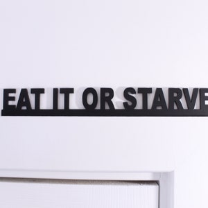 Eat It or Starve Kitchen Sign, Wall/door/hanging/shelf Quirky Funny ...