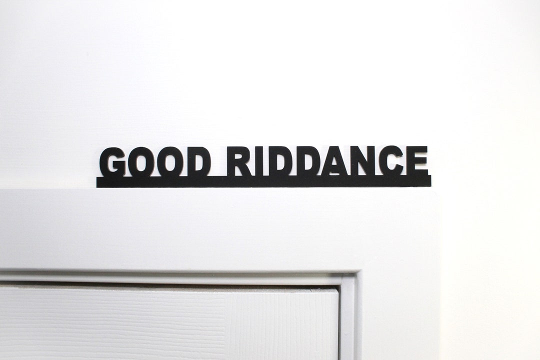 GOOD RIDDANCE Door Topper Exit Sign - Etsy