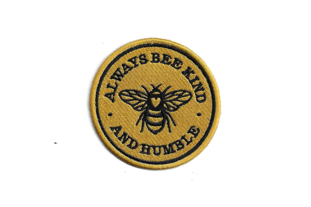 Always Bee Kind and Humble Badge , Save the Bees, Patch Embroidered, Iron On - Etsy