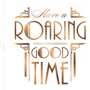 Gold Art Deco Have A Roaring Good Time Png Svg Dxf Jpg Pdf Downloads ...