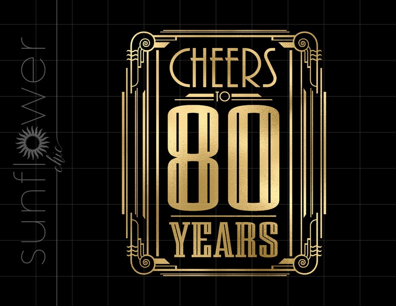 Gold Art Deco Cheers to 80 Years Png Svg Downloads Gold 80th Birthday ...