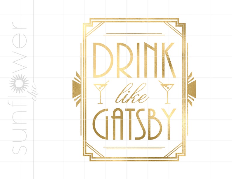 Gold Art Deco Drink Like Gatsby Png Svg Downloads | Gold Foil Gatsby ...