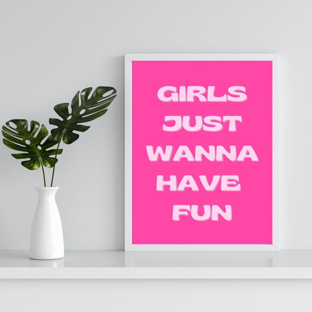 Girls Just Wanna Have Fun Art Print - Digital Download - Etsy