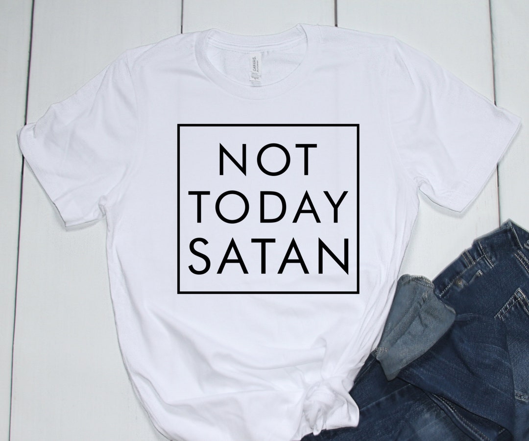 Not Today Satan SVG/ Satan Will Not Win/ Christian Shirts/ Christian ...