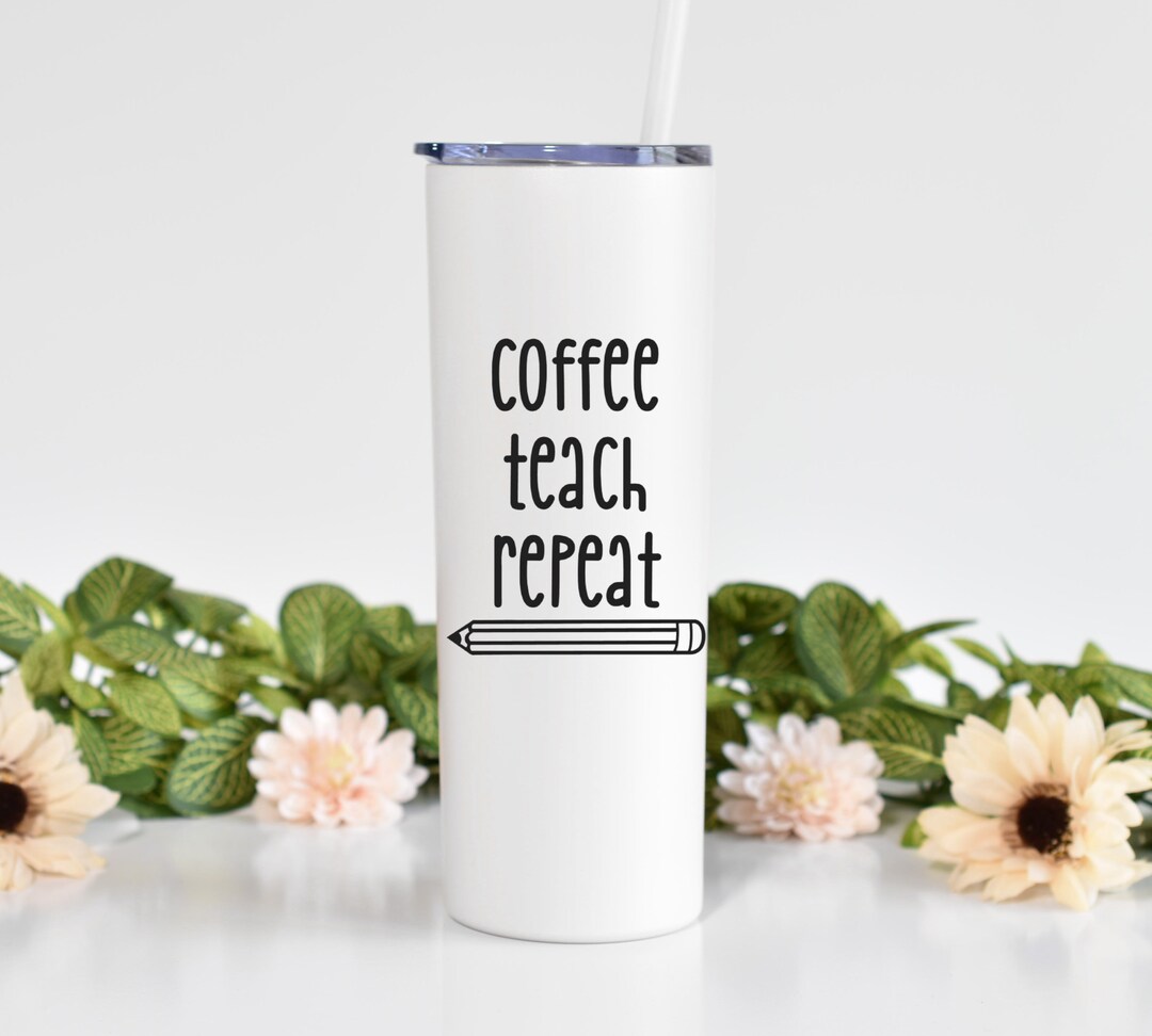 Coffee, Teach, Repeat/ Teacher Gift SVG/ Teacher Life/teacher Gift ...