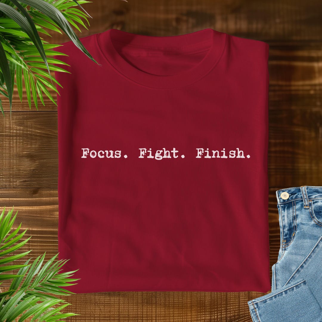 Focus Fight Finish Motivational T-shirt, Inspirational Shirt, Never ...