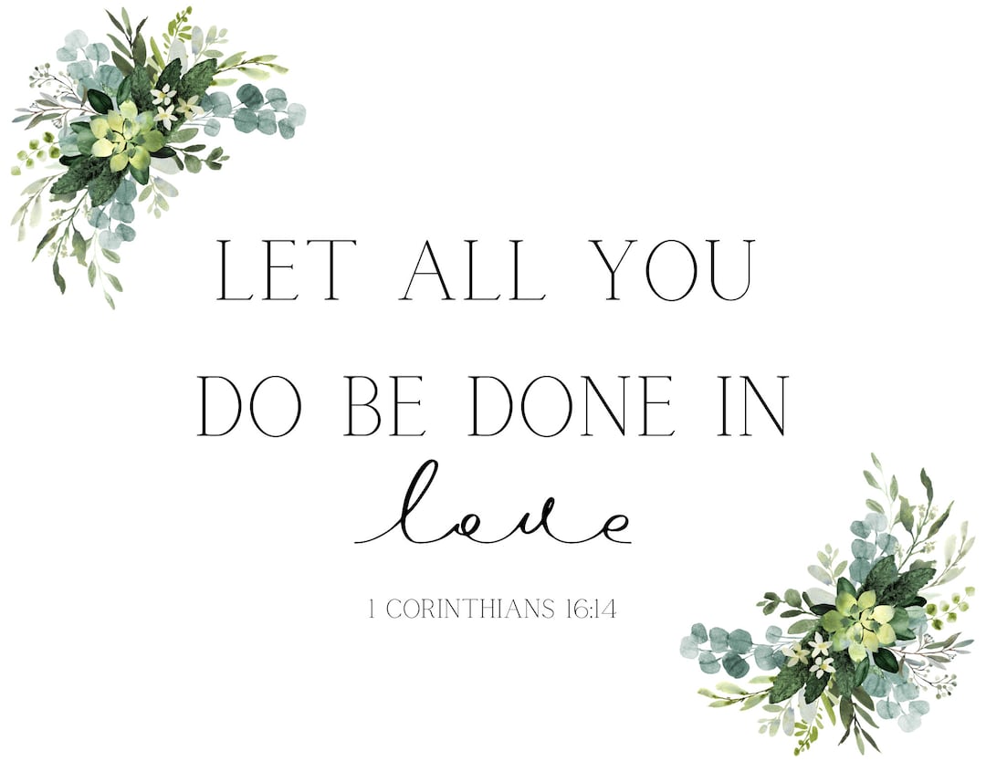 Printable Bible Verse (1 Corinthians 16:14) - Etsy