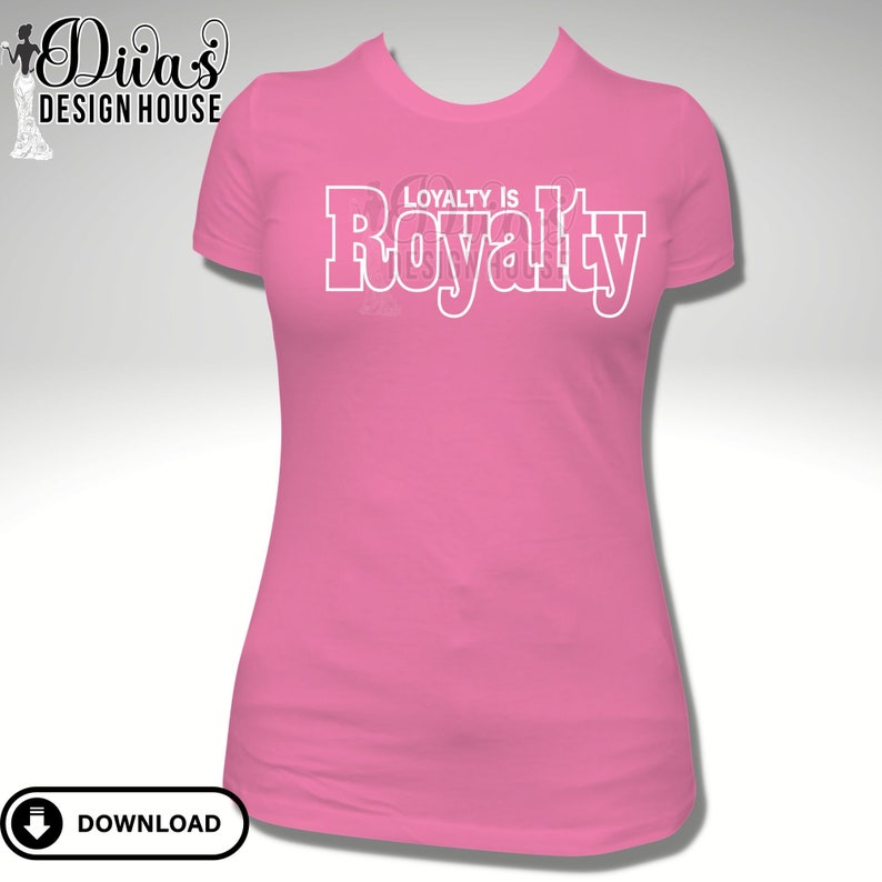 Loyalty is Royalty Digital Download Vinyl| Png| EPS| Svg Cricut ...