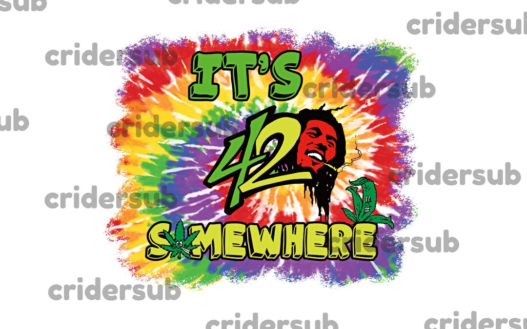 It's 420 Somewhere Bob Marley Weed Marijuana Png Sbulimation Instant ...
