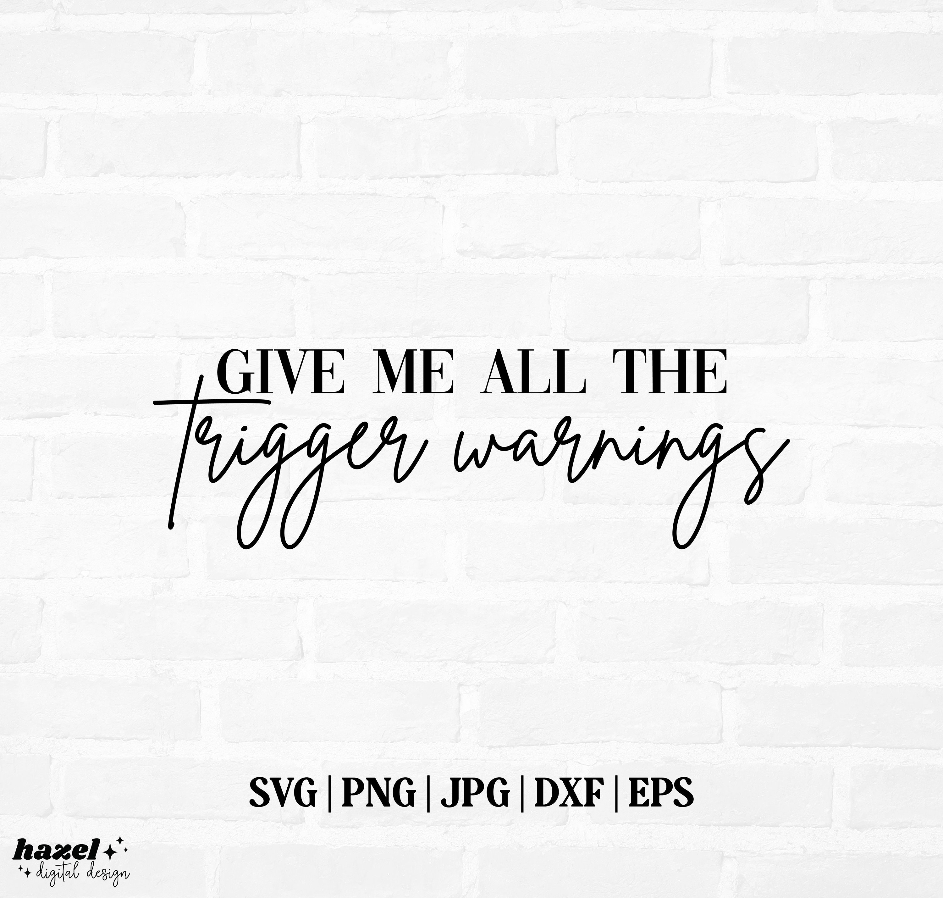 Give Me All the Trigger Warnings Svg, Dark Romance Svg, Slow Burn Svg ...