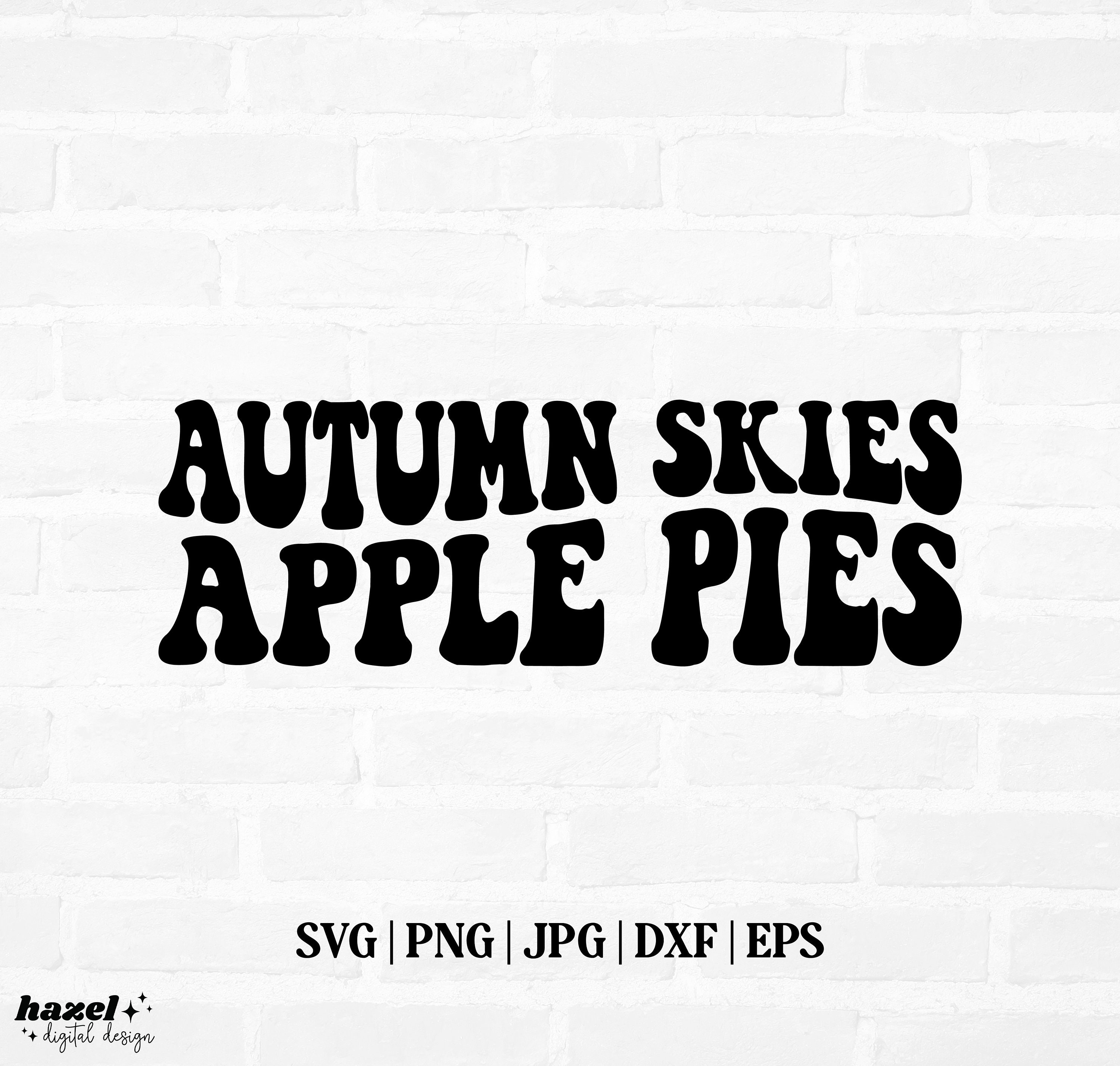 Autumn Skies Apple Pies Svg Fall Svg Fall Png Autumn Svg - Etsy