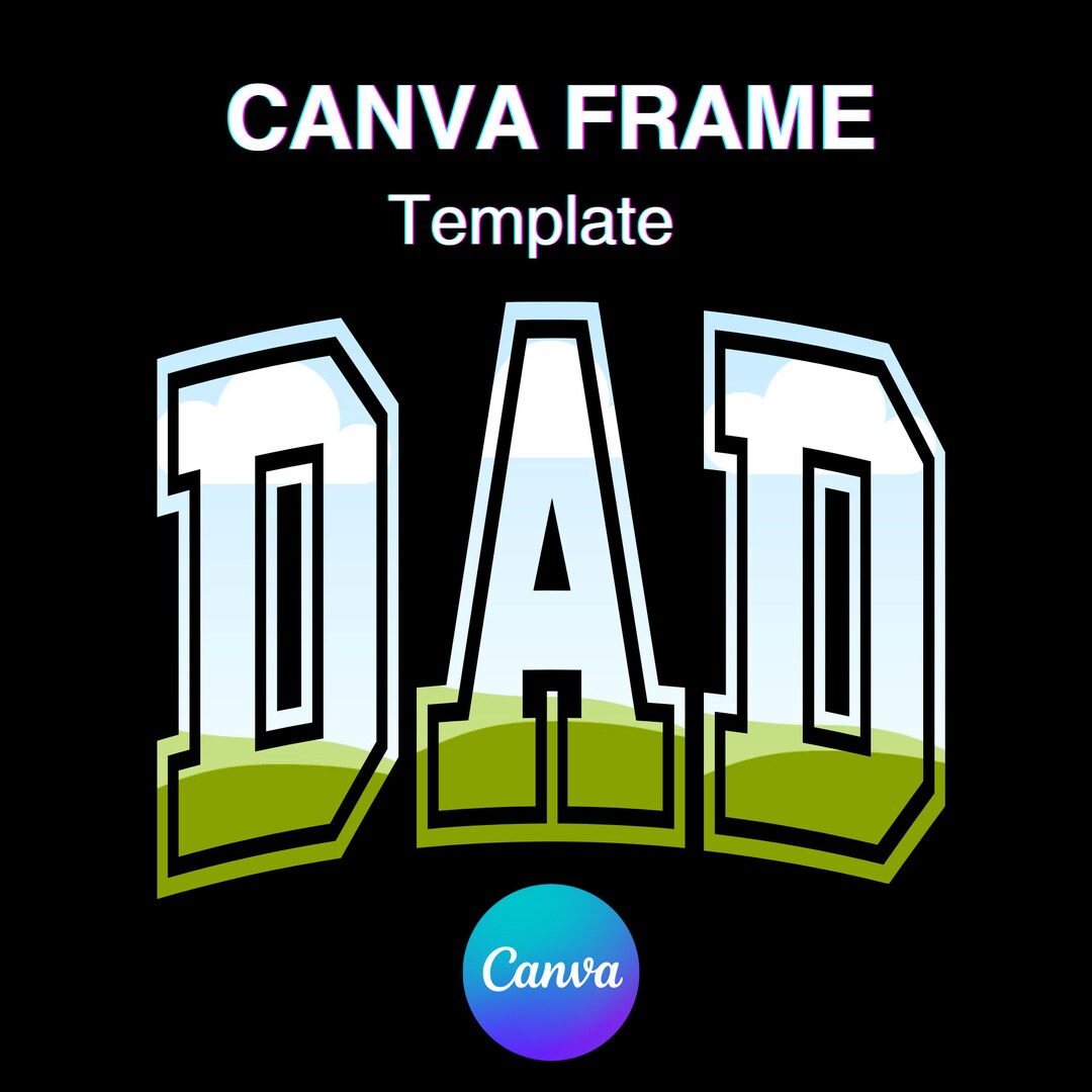 DAD Canva Frame Template, Father's Day Dad Fill Your Own, Add ...