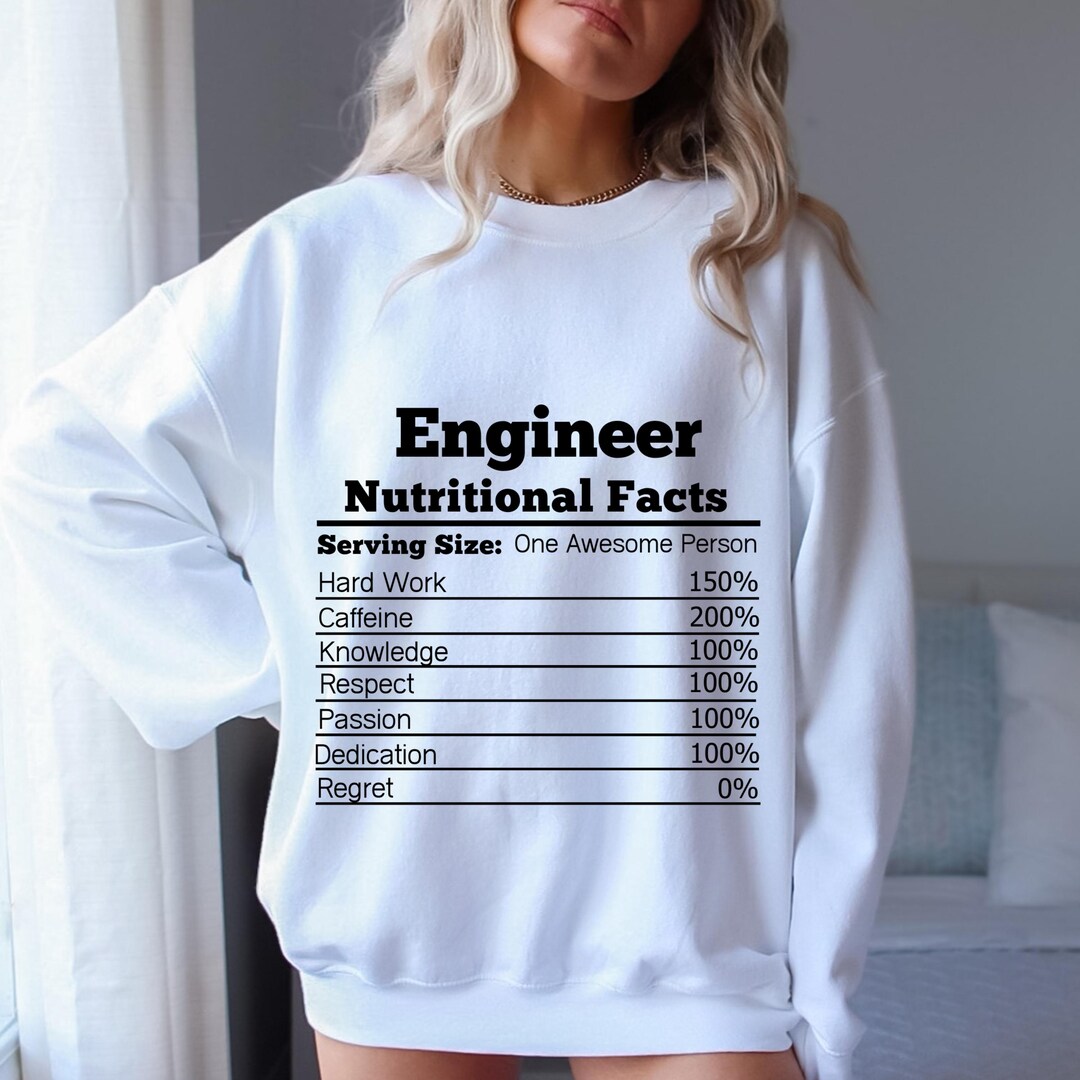 Engineer Gift Profession Nutrition Facts Sweatshirt Best Engineer ...