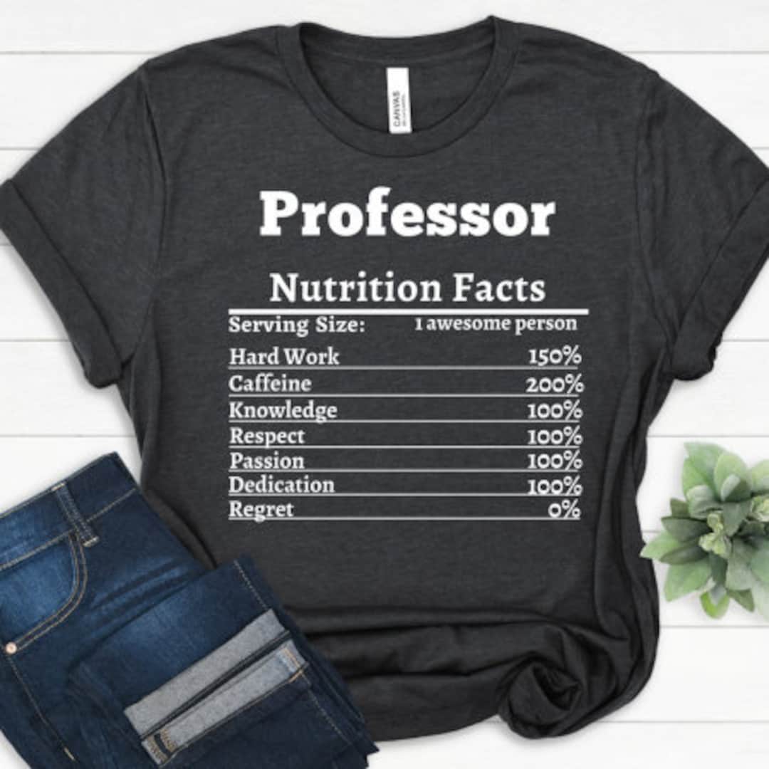 Professor Gift Professor Nutrition Facts Shirt Best Professor ...