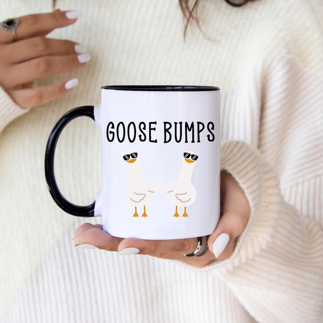 Goose Bumps Mug Silly Goose Gifts Funny Cup Gag Gift Mugs - Etsy