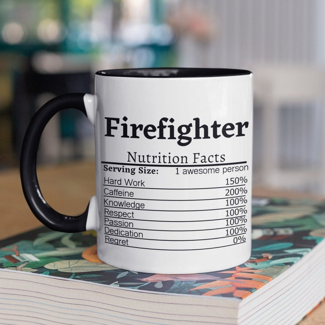 Funny Firefighter Nutrition Facts Mug for Firefighter Gift for ...