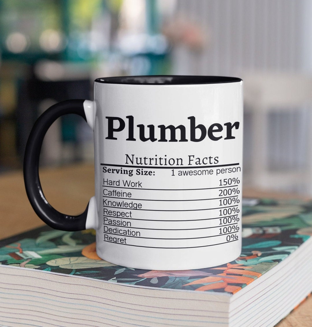 Funny Plumber Nutrition Facts Mug for Plumber Gift for Plumber Coffee ...