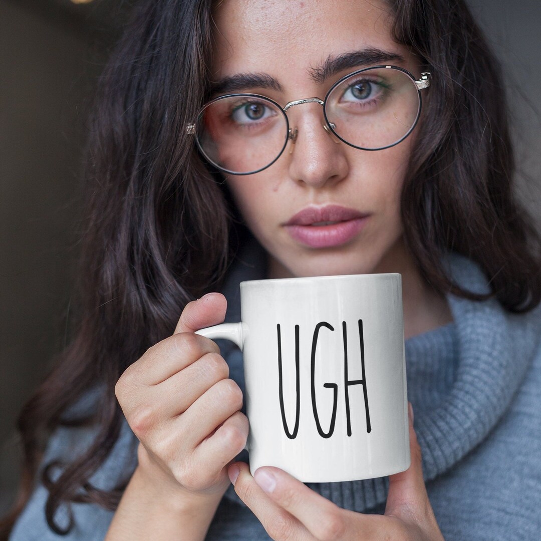 Ugh Mug Ugh Coffee Mug Gag Gifts for Her Gifts for Him Funny Mug - Etsy