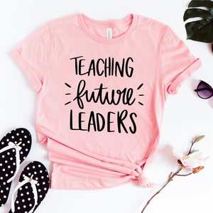 Teaching Future Leaders | Teacher Appreciation Tee | Teacher Shirt ...