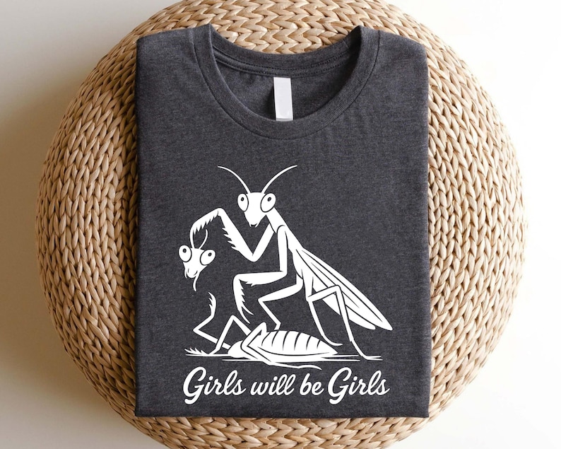 Girls Will Be Girls Shirt, Praying Mantis Tee, Entomology Shirt, Bug ...