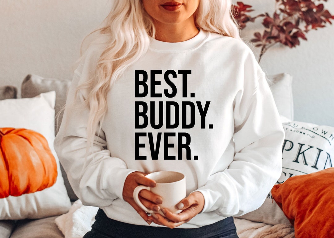 Best Buddy Ever Shirt - Funny Buddy Shirt - Best Friend Shirt - Friend ...