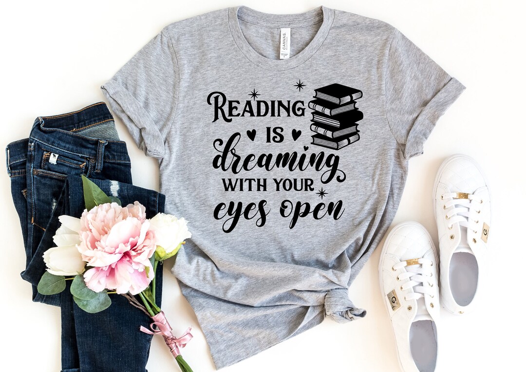Reading Quotes Shirt | Dream Shirt | Reading T-shirt | Funny Book ...