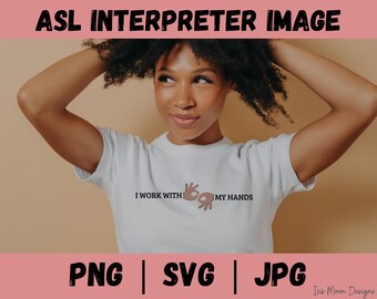 I Work With My Hands ASL Interpreter SVG, Png, Jpg, Light Skin Tone ...