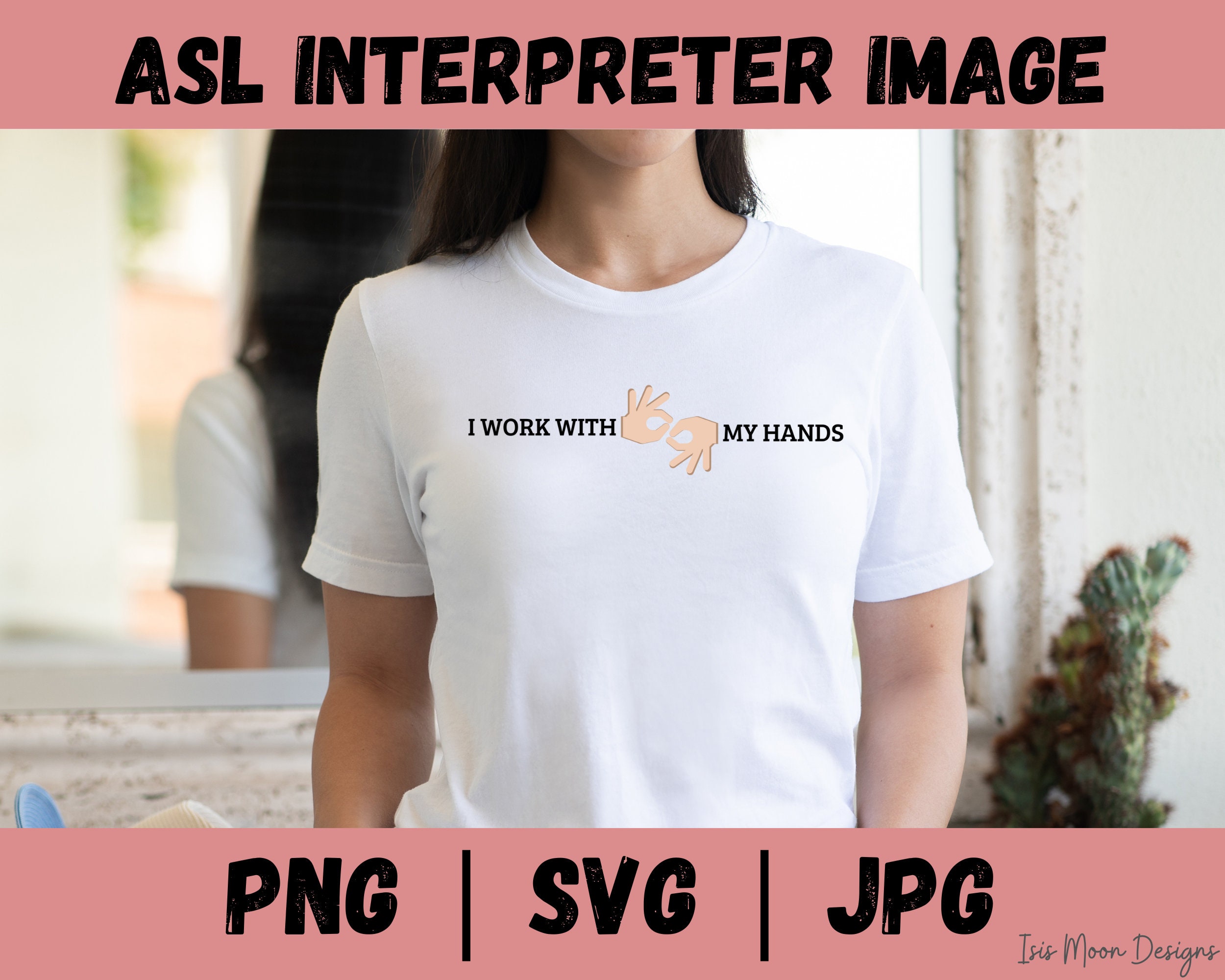 I Work With My Hands ASL Interpreter SVG, Png, Jpg, Light Skin Tone ...