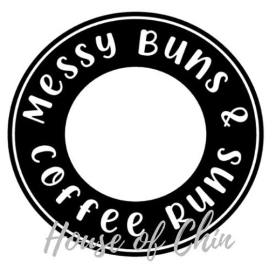 Messy Buns & Coffee Runs SVG for Starbucks cold venti cups | Etsy