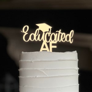 Graduation Educated AF Gold Silver Black Cake Topper - Etsy